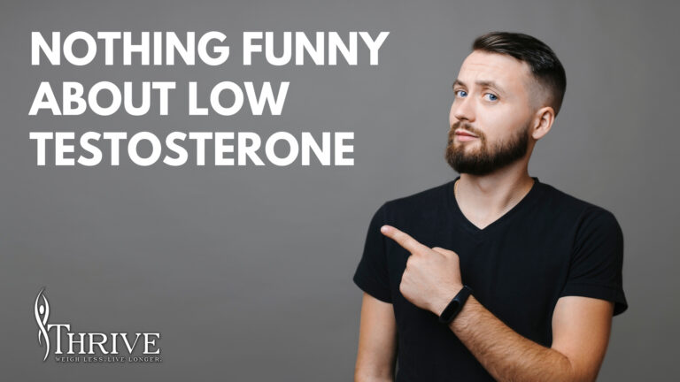 Low Testosterone, Nothing Funny About It | Thrive Health Solutions